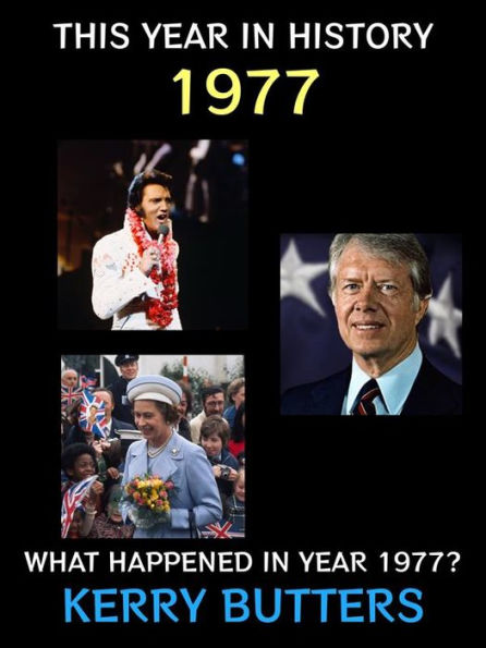 This Year in History 1977: What Happened in 1977? by Kerry Butters ...