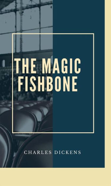 The Magic Fishbone by Charles Dickens, Paperback | Barnes & Noble®