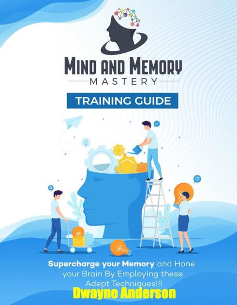 Mind and Memory Mastery Training Guide by Dwayne Anderson | eBook ...