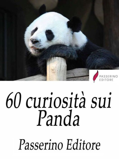 60 curiosità sui Panda by Passerino Editore | eBook | Barnes & Noble®