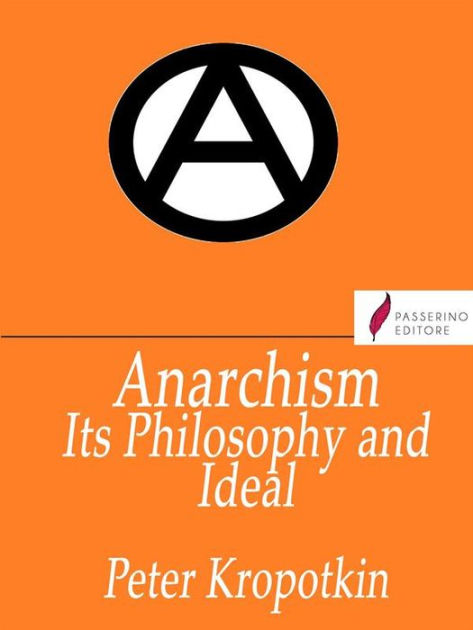 Anarchism: Its Philosophy and Ideal by Peter Kropotkin | eBook | Barnes ...