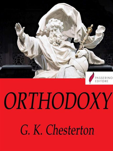 Orthodoxy by G. K. Chesterton | eBook | Barnes & Noble®