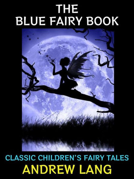 The Blue Fairy Book: Classic Children's Fairy Tales by Andrew Lang ...