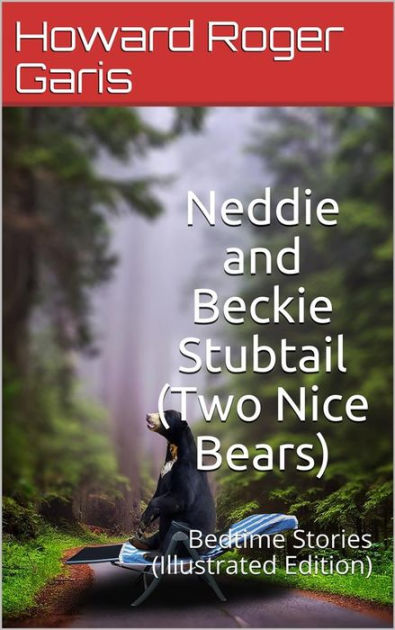 Neddie and Beckie Stubtail (Two Nice Bears) / Bedtime Stories ...
