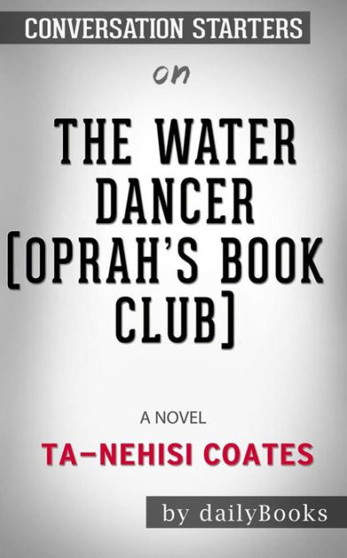 The Water Dancer (Oprah's Book Club): A Novel by Ta-Nehisi Coates ...