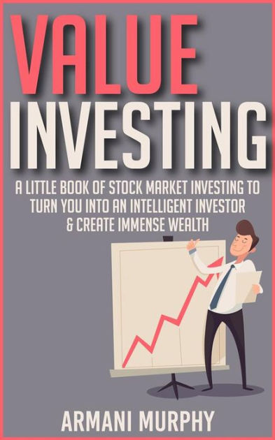 Value Investing: A Little Book of Stock Market Investing to Turn You ...