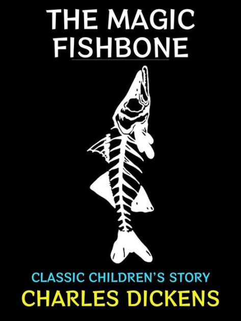 The Magic Fishbone: Classic Children's Story by Charles Dickens | NOOK ...