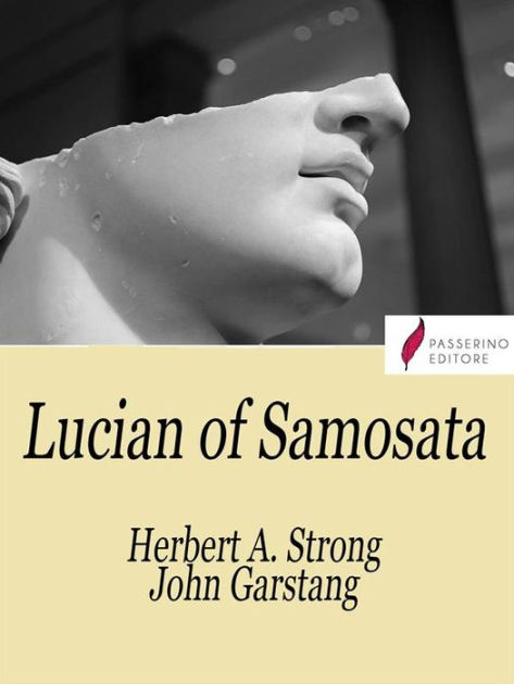 Lucian of Samosata by John Garstang, Herbert Strong | eBook | Barnes ...