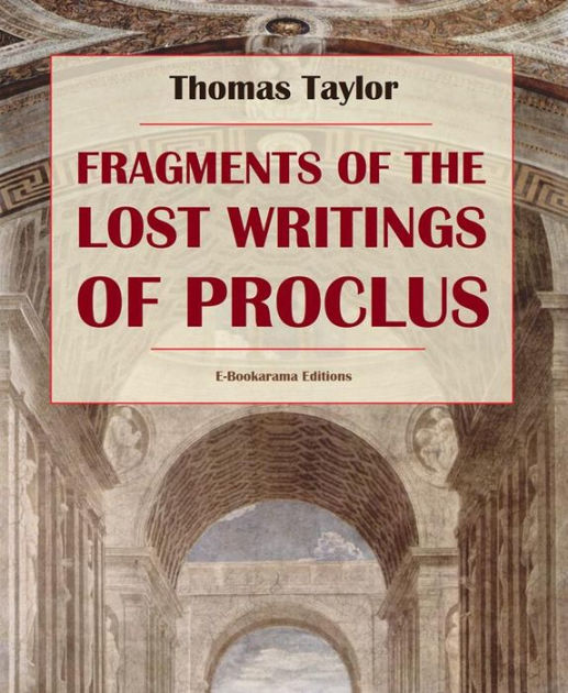 Fragments of the Lost Writings of Proclus by Thomas Taylor | eBook ...