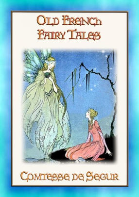 OLD FRENCH FAIRY TALES - Classic French Fairy Tales by Comtesse de ...