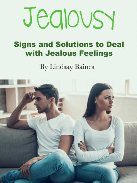 Jealousy: Signs and Solutions to Deal with Jealous Feelings by Lindsay ...