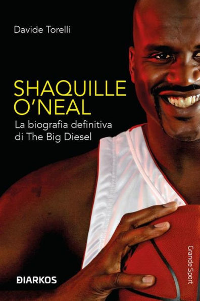 Shaquille O' Neal: La biografia definitiva di The Big Diesel by Davide Torelli | eBook | Barnes ...