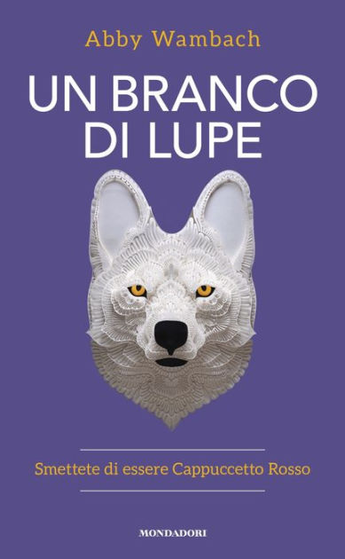 Un branco di lupe (Wolfpack) by Abby Wambach | eBook | Barnes & Noble®