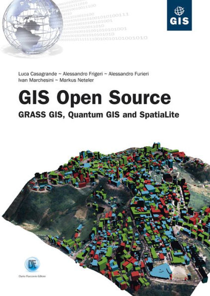 Gis Open Source Grass Gis Quantum Gis And Spatialite By Luca Casagrande Alessandro Frigeri 6643