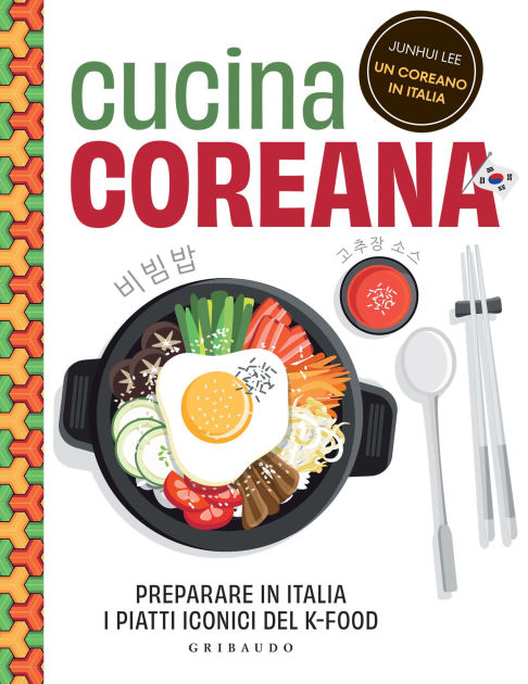 Cucina coreana: Preparare in Italia i piatti iconici del K-Food by ...