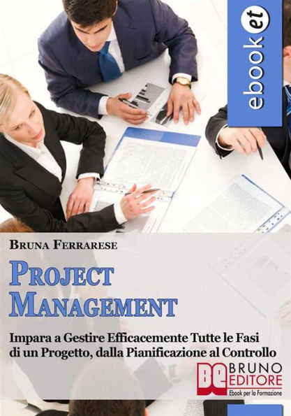 Project Management.: Impara a Gestire Efficacemente Tutte le Fasi di un ...