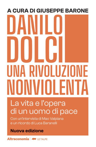 Danilo Dolci. Una rivoluzione nonviolenta: La vita e l'opera di un uomo di pace by Giuseppe ...