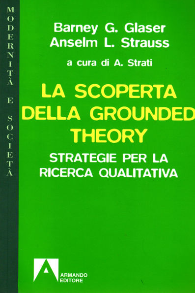 La scoperta della Grounded Theory by Barney G. Glaser, Anselm L ...