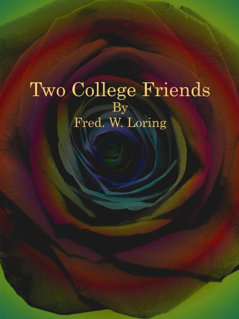 Two College Friends by Frederic W (Frederic Wadswor Loring, Paperback ...