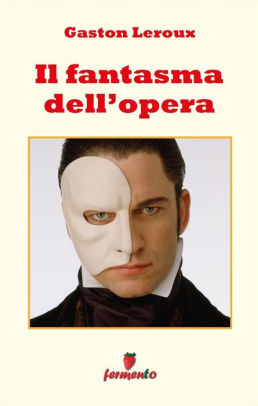 Il fantasma dell'opera by Gaston Leroux, Alessandro Fini (traduttore ...