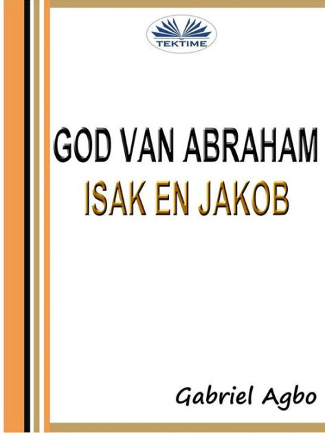 God Van Abraham, Isak En Jakob by Gabriel Agbo | eBook | Barnes & Noble®