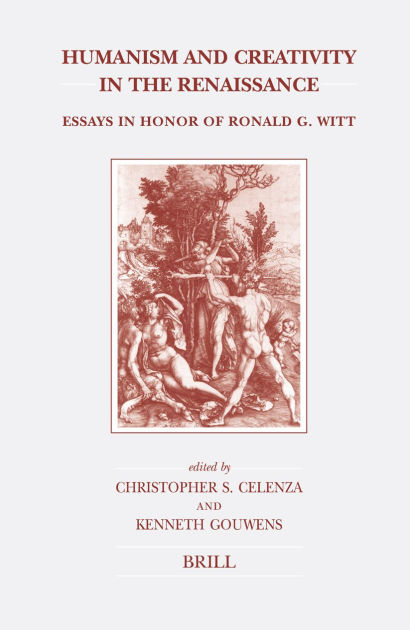 Humanism and Creativity in the Renaissance: Essays in Honor of Ronald G ...