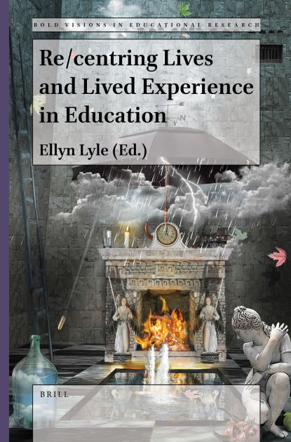 Re/Centring Lives and Lived Experience in Education by Ellyn Lyle ...