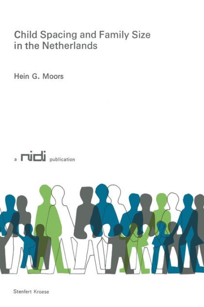 Child Spacing and Family Size in the Netherlands by Hein G. Moors ...