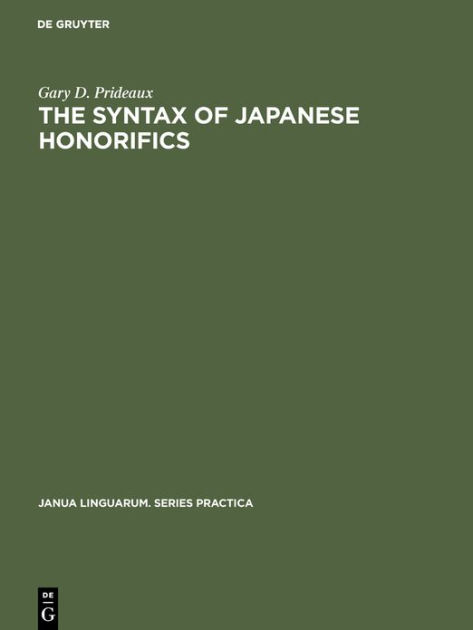 The Syntax of Japanese Honorifics by Gary D. Prideaux, Hardcover ...