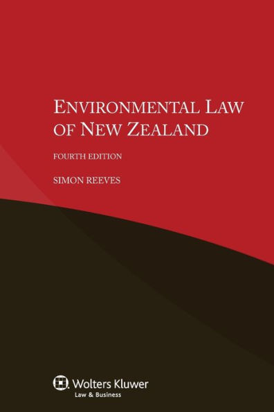 Environmental Law of New Zealand / Edition 4 by Simon Reeves ...