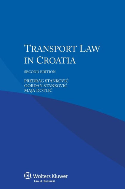 Transport Law in Croatia / Edition 2 by Predrag Stankovic, G. Stankovic ...