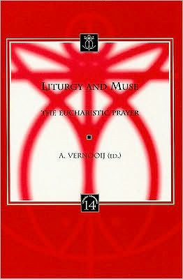 Liturgy and Muse The Eucharistic Prayer by A Vernooij, Paperback ...