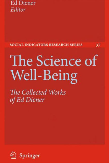 The Science of Well-Being: The Collected Works of Ed Diener / Edition 1 ...