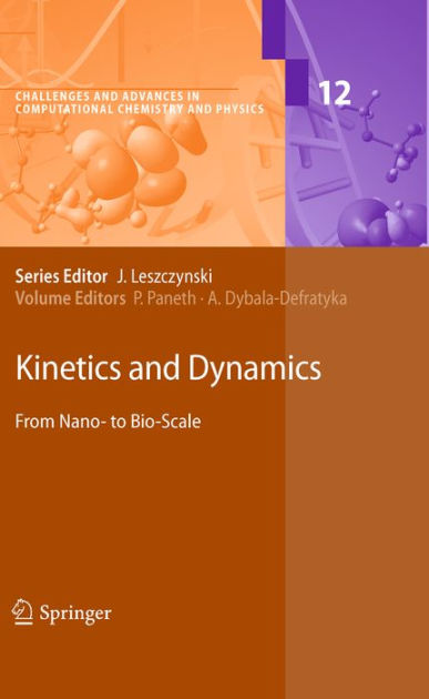 Kinetics and Dynamics: From Nano- to Bio-Scale / Edition 1 by Piotr ...