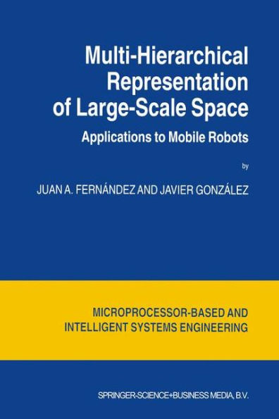 Multi Hierarchical Representation Of Large Scale Space Applications To Mobile Robots By Juan A