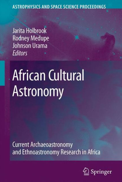 African Cultural Astronomy: Current Archaeoastronomy and Ethnoastronomy ...