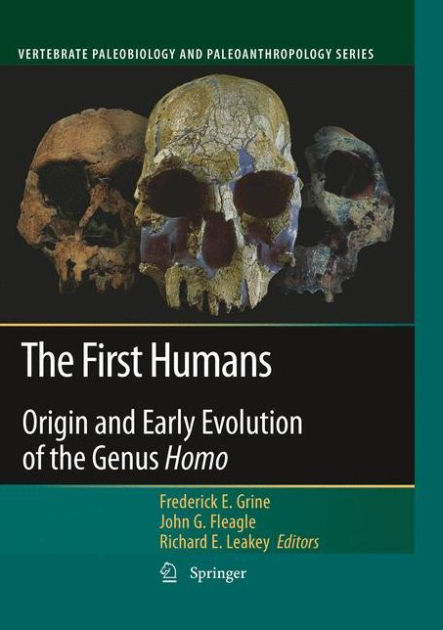 The First Humans: Origin and Early Evolution of the Genus Homo by ...