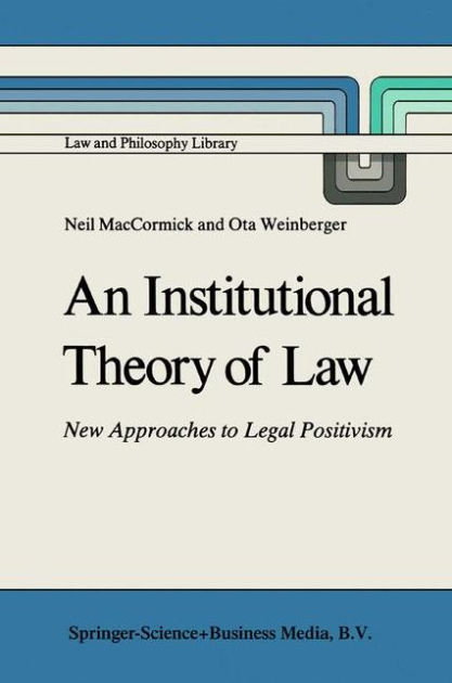 An Institutional Theory of Law: New Approaches to Legal Positivism by N ...