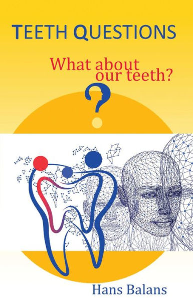Teeth Questions: What about our teeth? by Hans Balans | eBook | Barnes ...