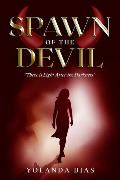 Spawn of the Devil: ''There is Light After Darkness by Yolanda Bias, Paperback | Barnes & Noble®