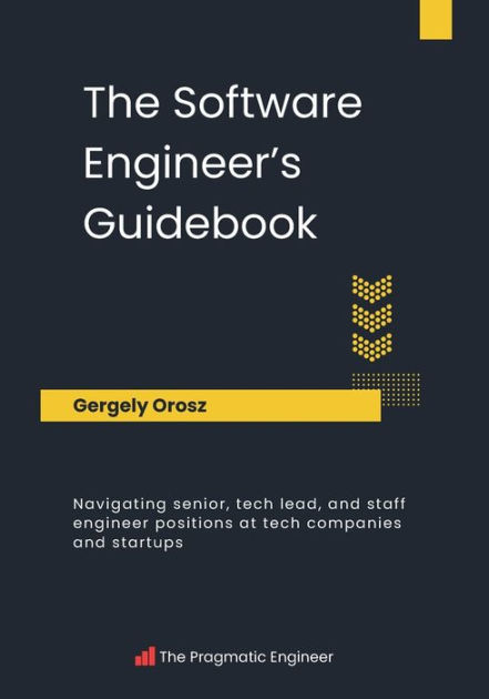 The Software Engineer's Guidebook by Gergely Orosz, Paperback | Barnes ...