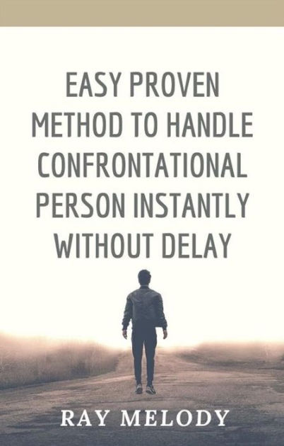 Easy Proven Method To Handle Confrontational Person Instantly Without ...