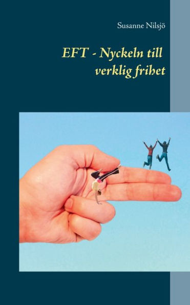 EFT Nyckeln till verklig frihet by Susanne Nilsjï, Paperback | Barnes ...
