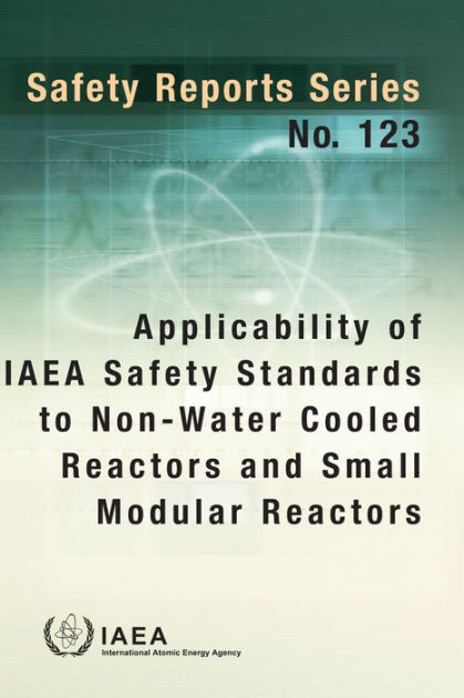 Applicability of IAEA Safety Standards to Non-Water Cooled Reactors and ...