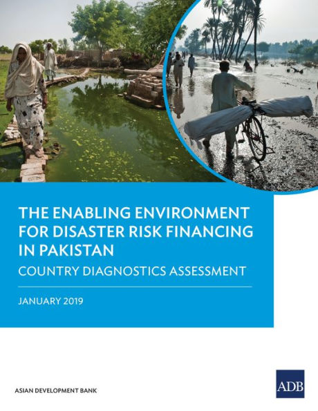 The Enabling Environment for Disaster Risk Financing in Pakistan: Country Diagnostics Assessment ...