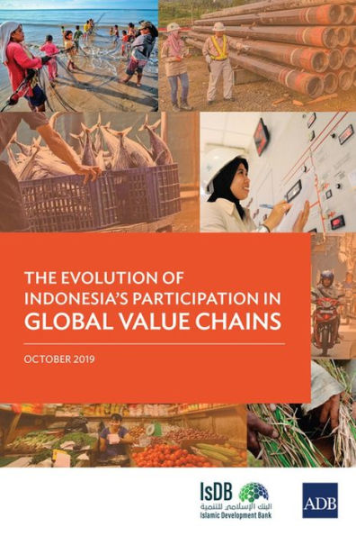 The Evolution of Indonesiaï¿½s Participation in Global Value Chains by Asian Development Bank ...