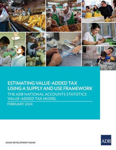 Estimating Value-Added Tax Using a Supply and Use Framework: The ADB ...