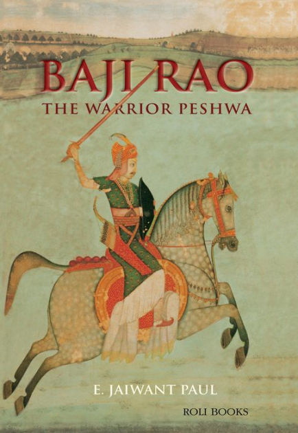 Baji Rao: The Warrior Peshwa by Jaiwant E Paul | eBook | Barnes & Noble®