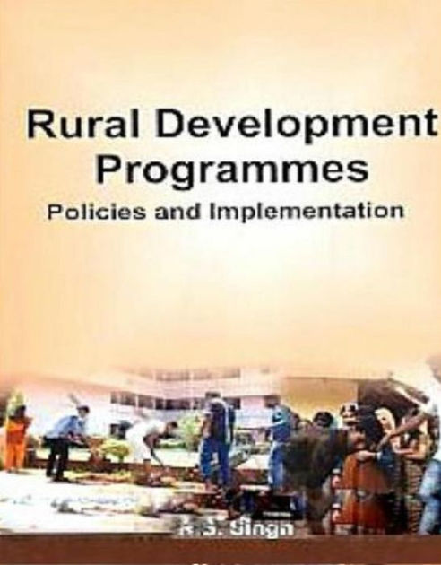 Rural Development Programmes Policies And Implementation by R. S. Singh ...