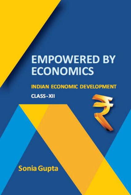 Empowered by Economics Indian Economic Development Class-XII by Sonia ...